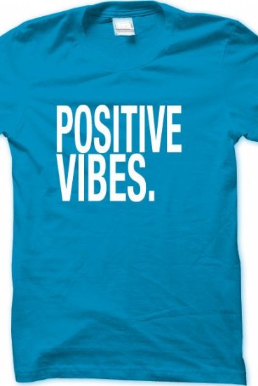 Male: Positive Vibes (teal) T-Shirt - PositiveVibesJimmy T-Shirts ...